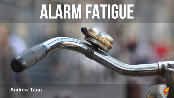 Alarm fatigue - Don't Forget the Bubbles