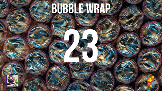 The 23rd Bubble Wrap - Don't Forget the Bubbles