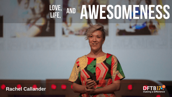 Rachel Callander: Love, Life and Awesomeness at DFTB17 - Don't Forget ...