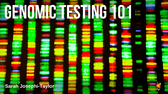 Genomic Testing 101 - Don't Forget the Bubbles