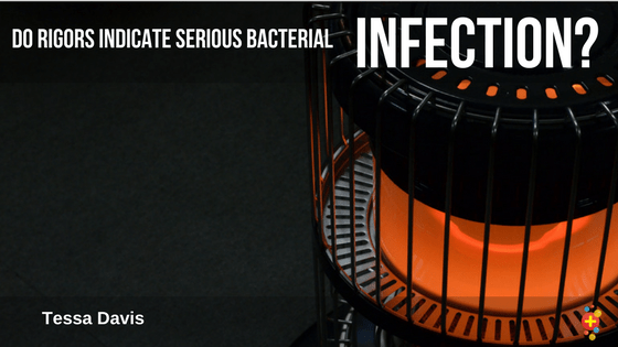 Are rigors a sign of serious bacterial infection? - Don't Forget the ...