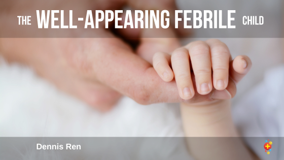 Well appearing febrile infants - Don't Forget the Bubbles