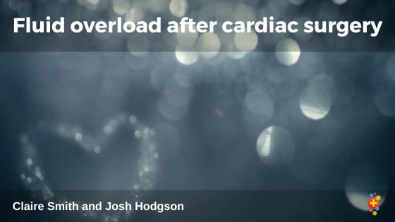 Fluid overload after cardiac surgery - Don't Forget the Bubbles