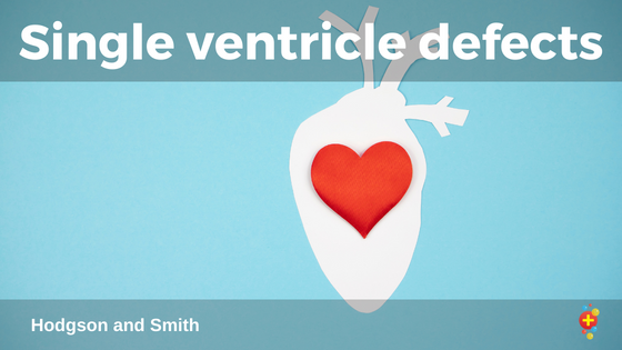 Single ventricle defects and the hunt for the best shunt - Don't Forget ...