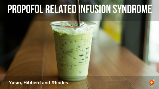 Propofol-related Infusion Syndrome - Don't Forget the Bubbles