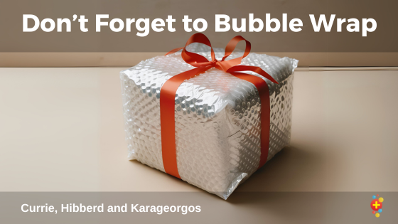 Don’t Forget to Bubble Wrap - Don't Forget the Bubbles