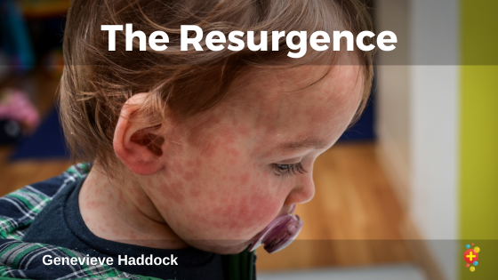 The resurgence of vaccine preventable infections: Measles and Pertussis - Don't Forget the Bubbles